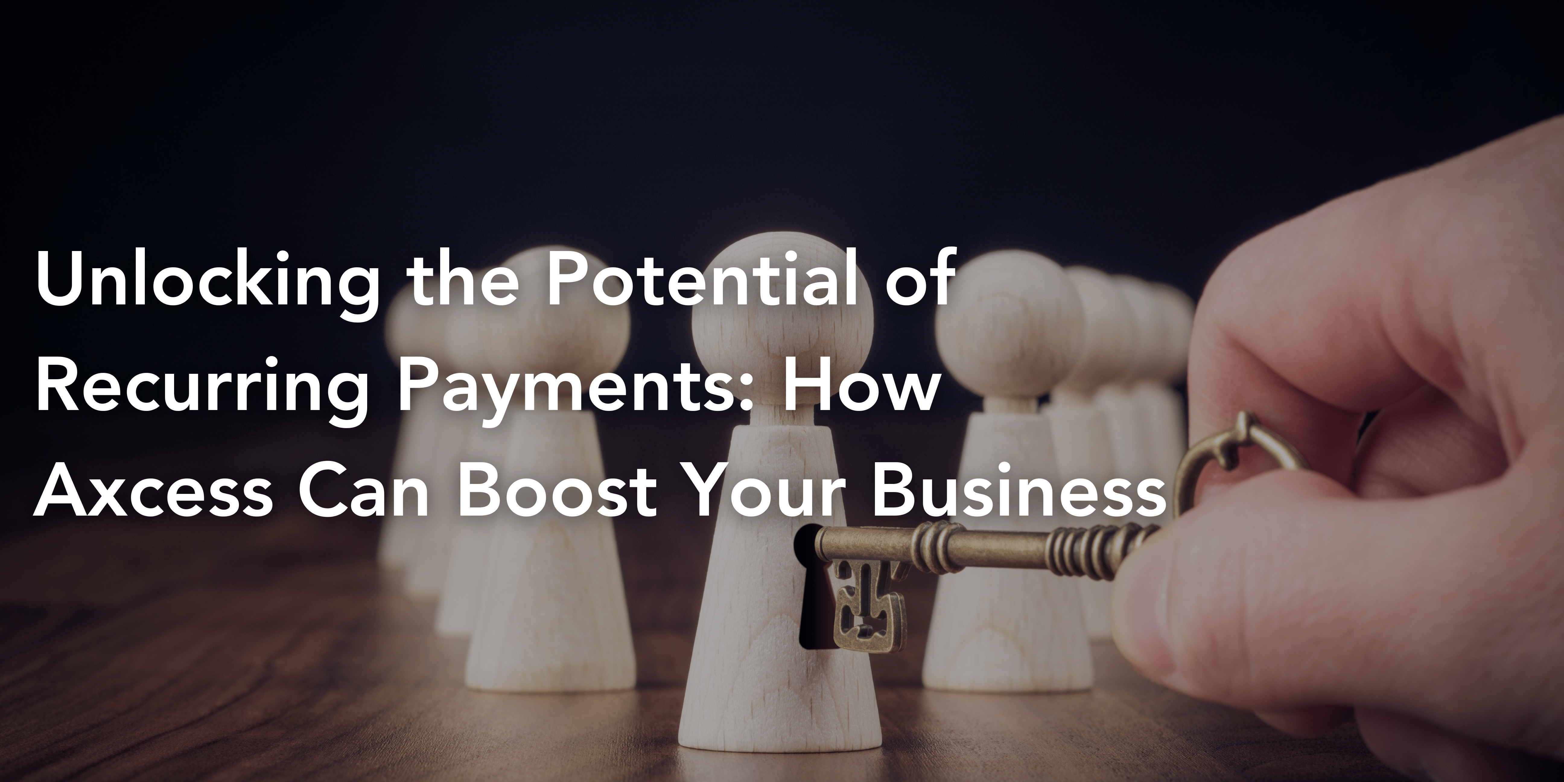 Unlocking The Potential of Recurring Payments | Axcess MS