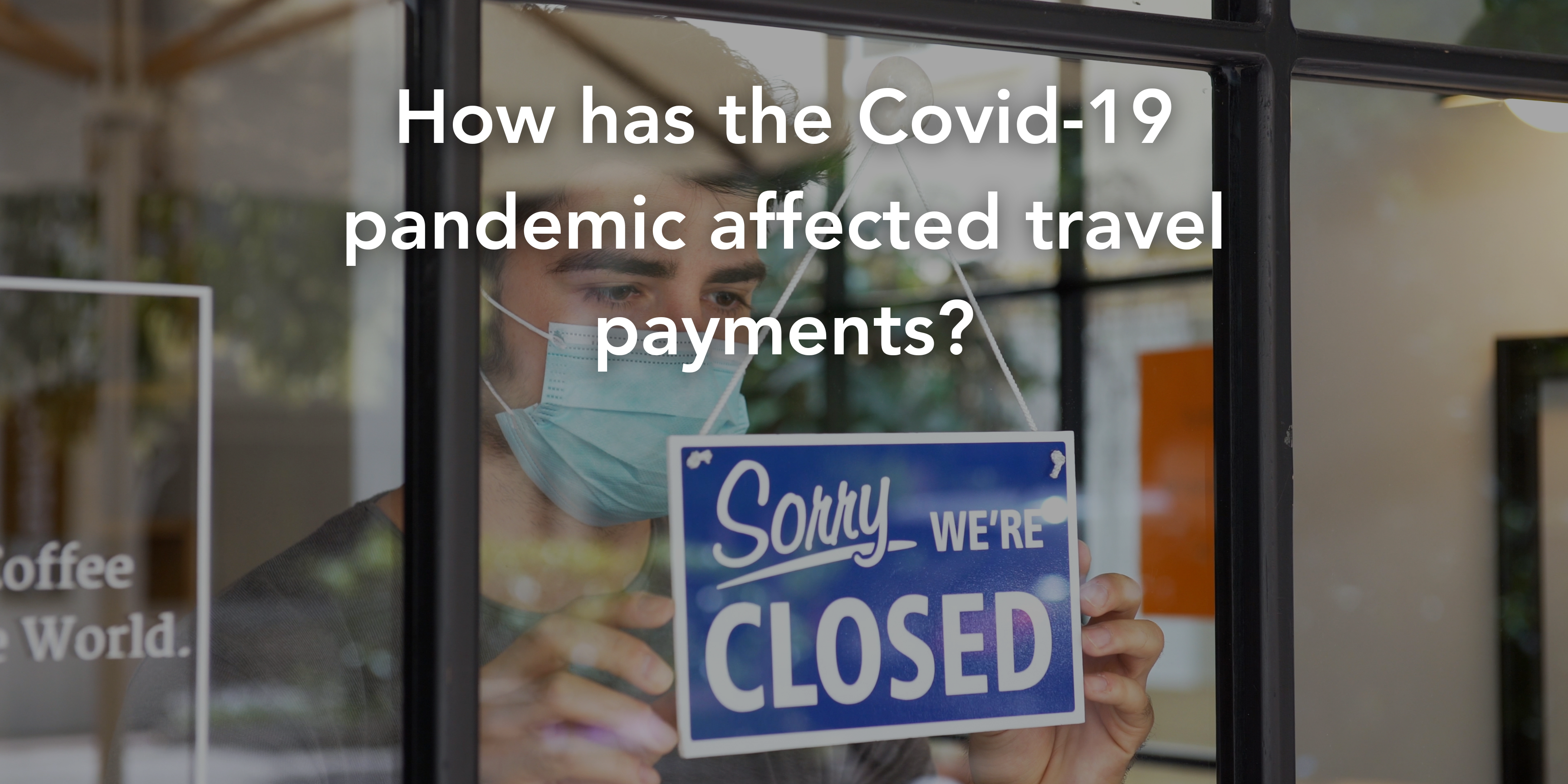 How has the Covid-19 pandemic affected travel payments?
